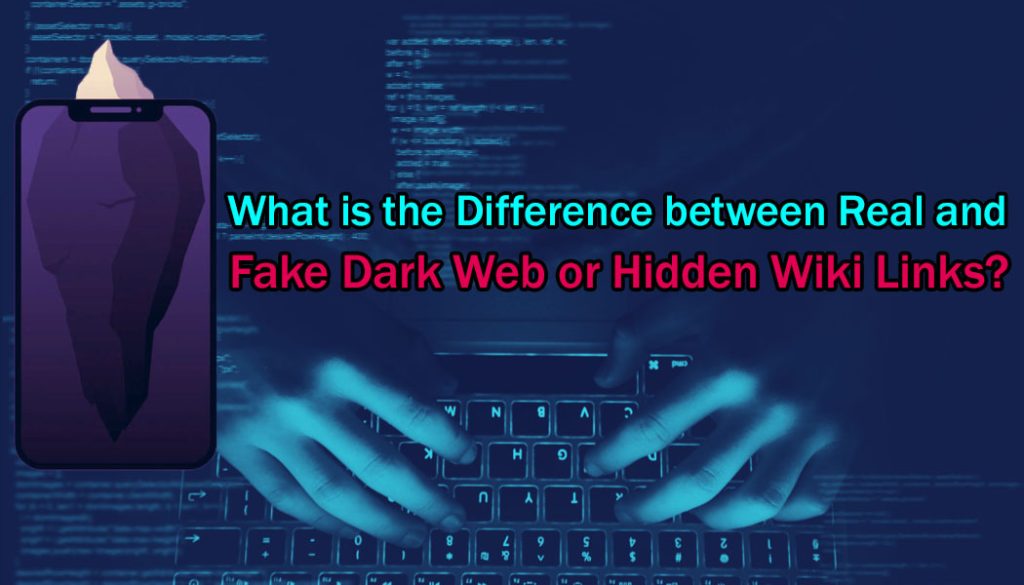 What Is the Difference between Real and Fake Hidden Wiki Links?